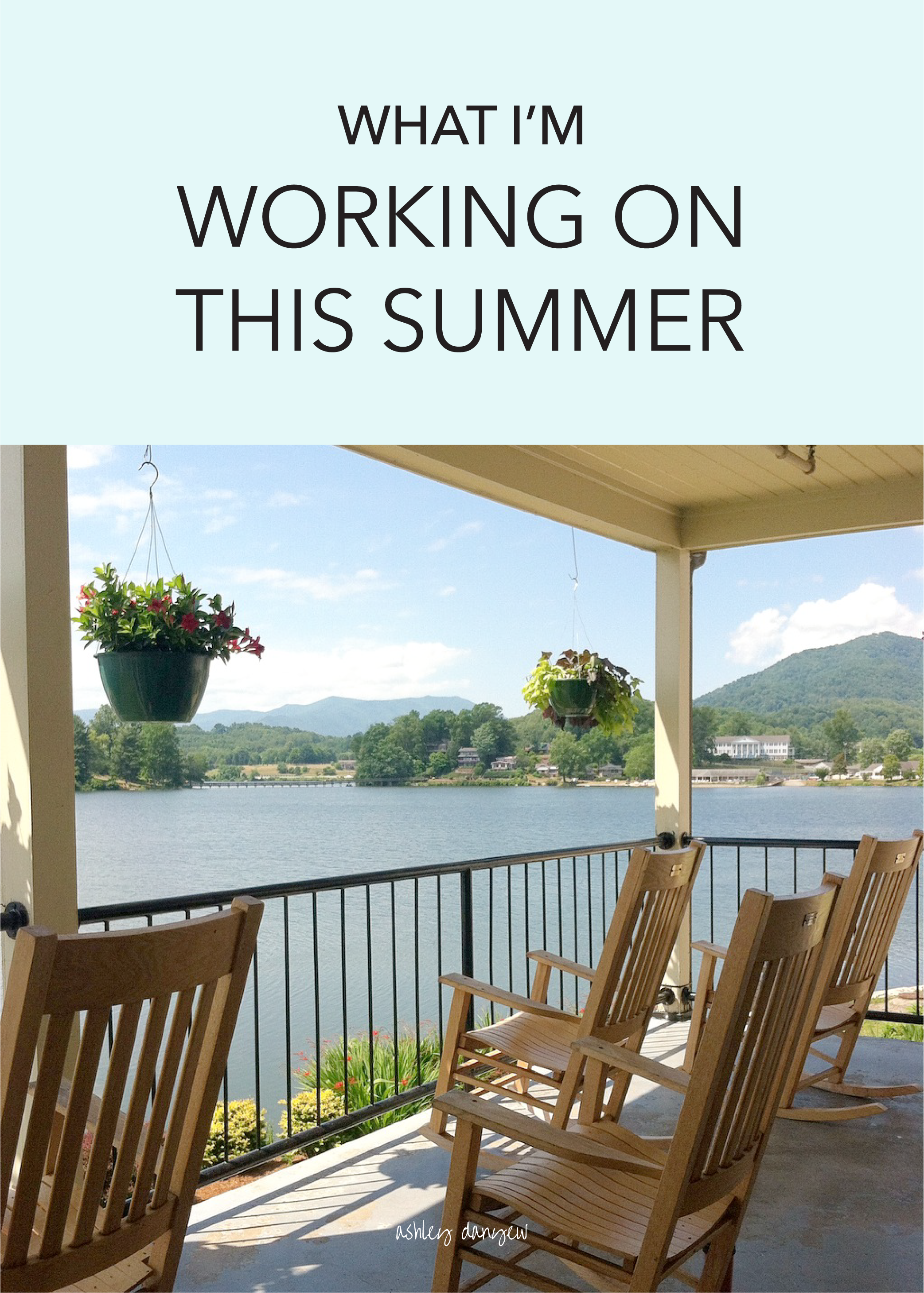 What I'm Working On This Summer | Ashley Danyew