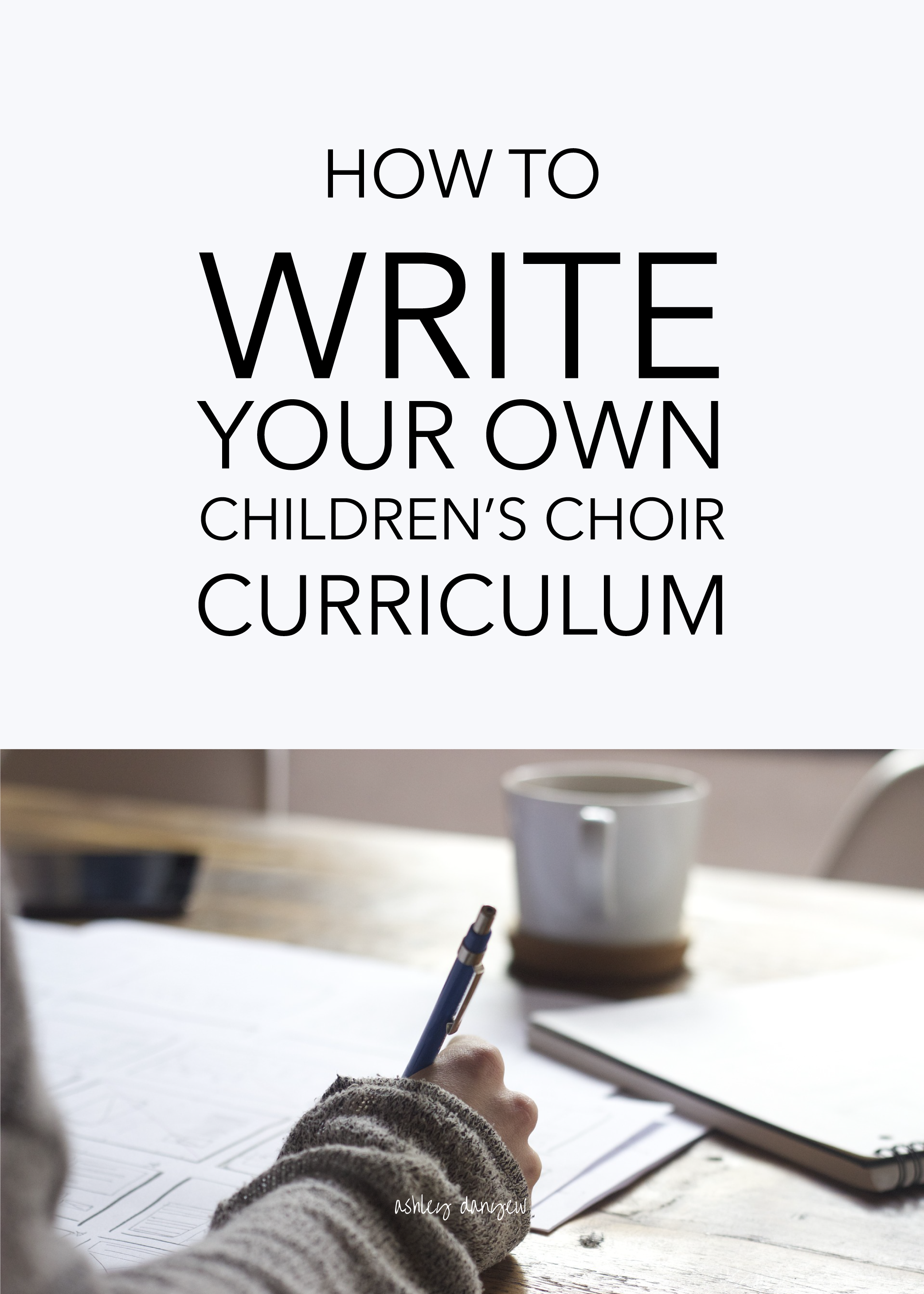 How to Write Your Own Children's Choir Curriculum | Ashley Danyew