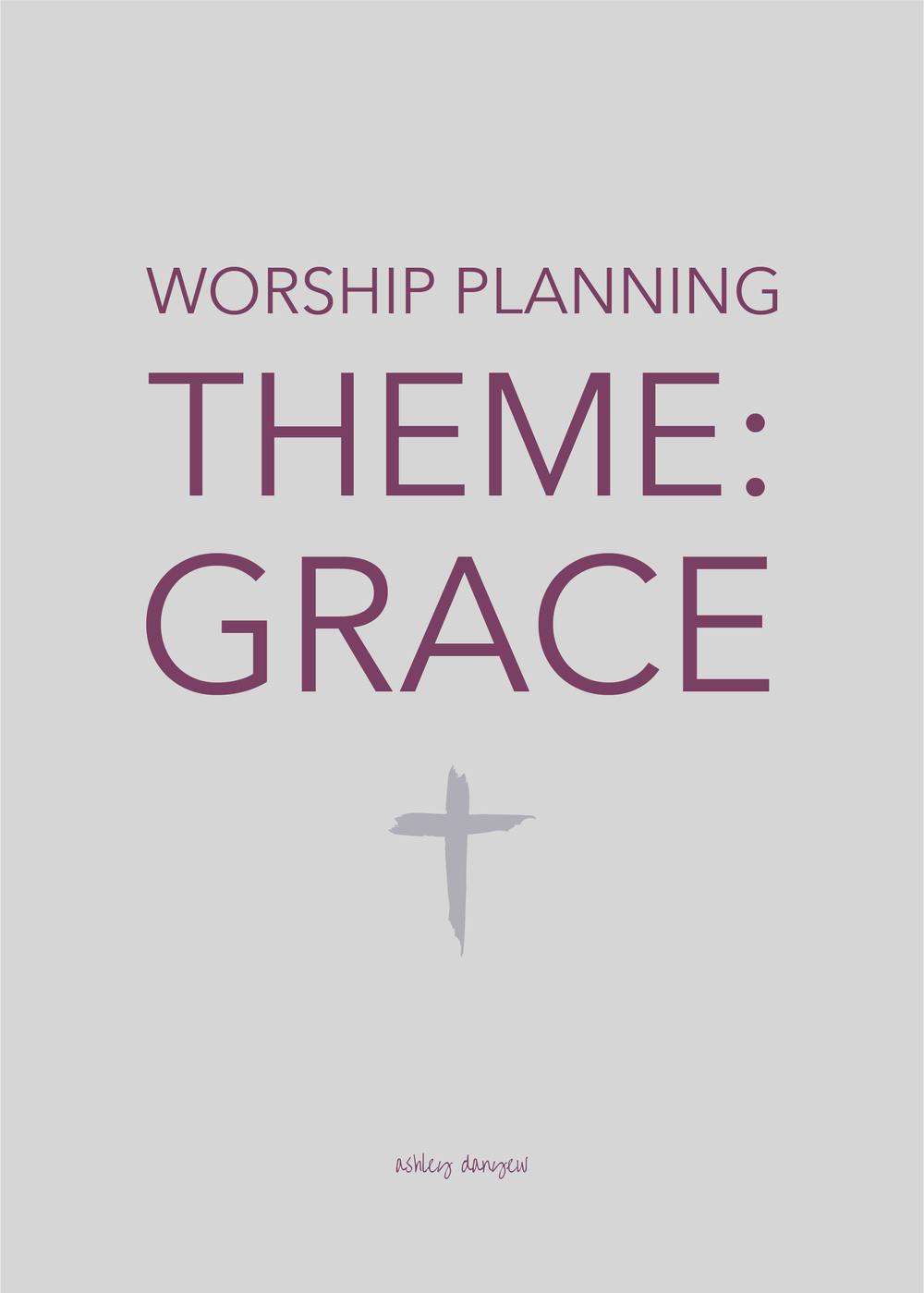 Worship Planning Theme: Grace | Ashley Danyew
