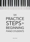 Six Practice Steps for Beginning Students | Ashley Danyew