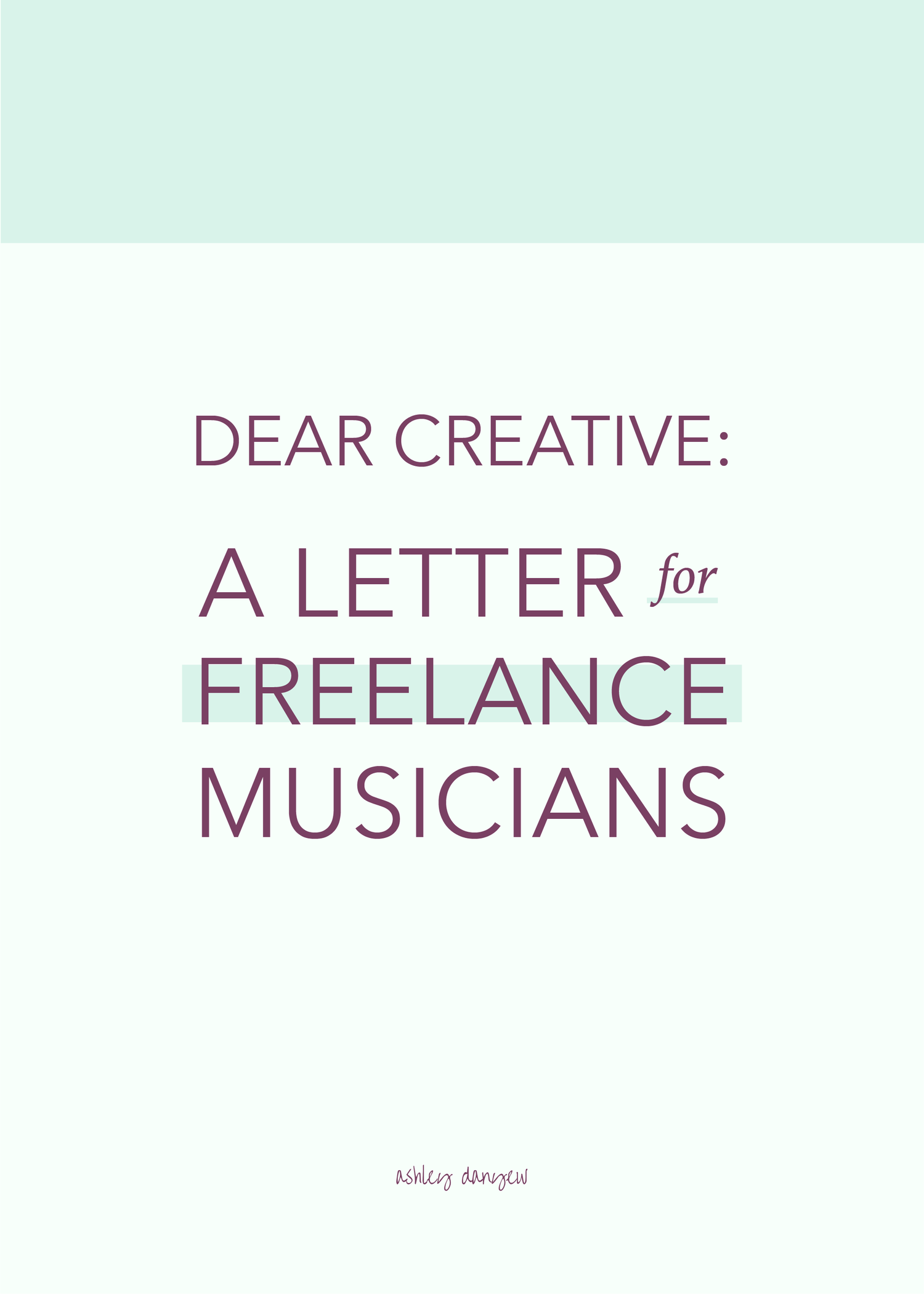Dear Creative: A Letter for Freelance Musicians | Ashley Danyew