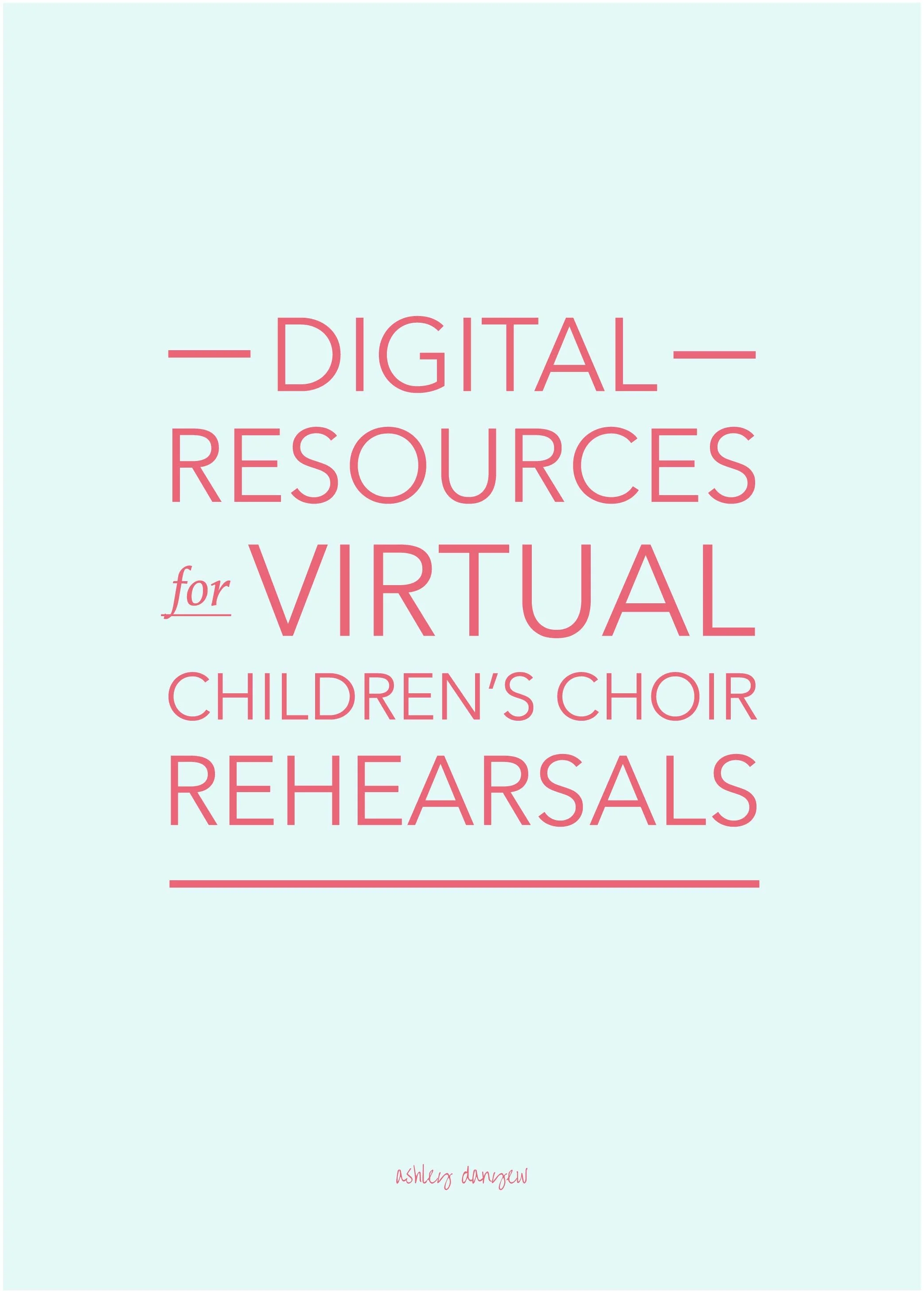 Digital Resources for Virtual Children's Choir Rehearsals | Ashley Danyew