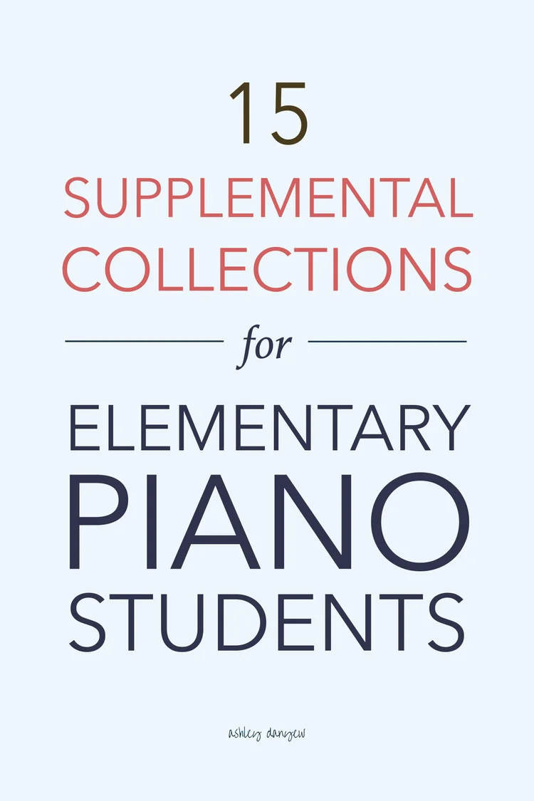 15 Supplemental Collections for Elementary Piano Students | Ashley Danyew