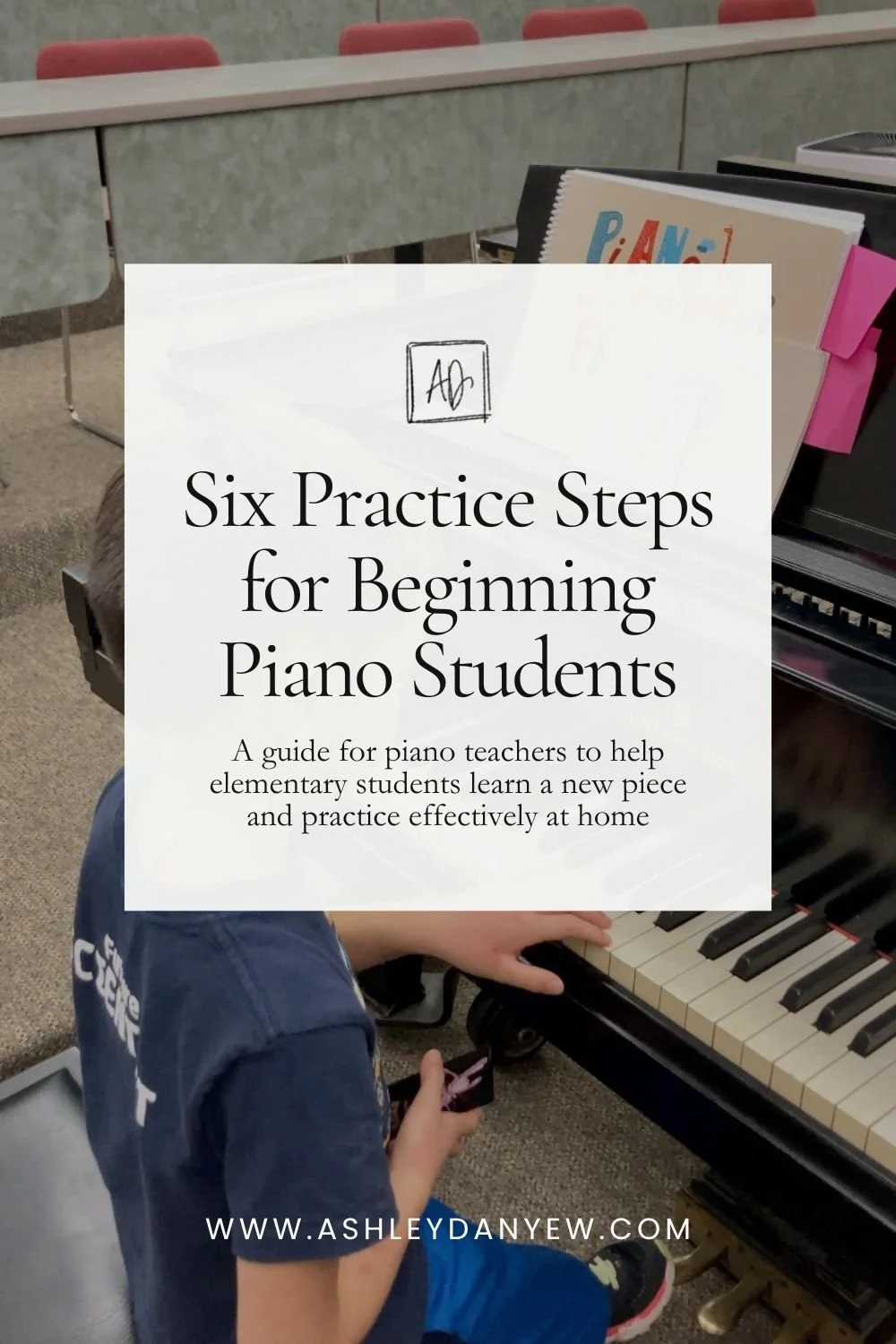 Six Practice Steps for Beginning Students | Ashley Danyew