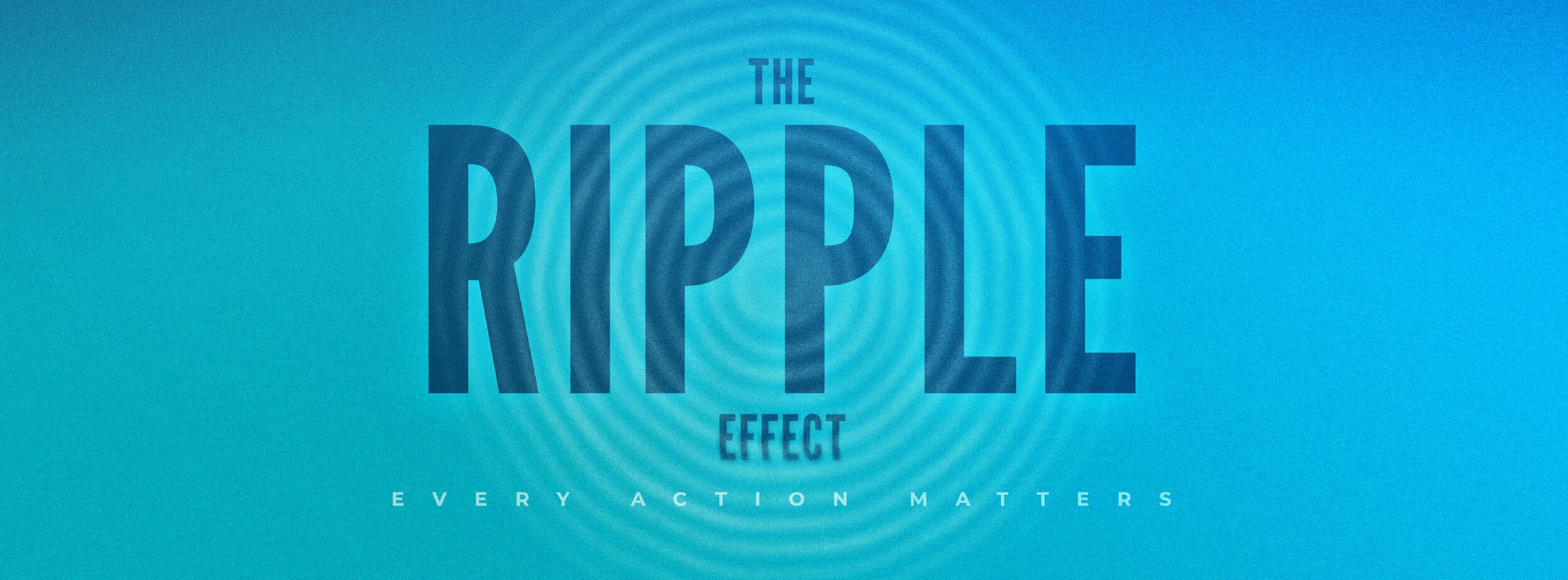 Sunday Worship – November 8 – The Ripple Effect: Every Action Matters ...