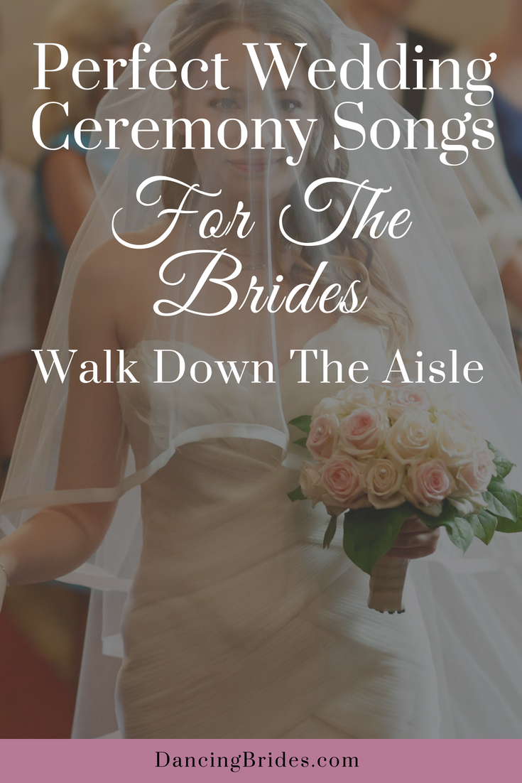 Perfect Wedding Ceremony Songs For The Brides Walk Down The Aisle ...