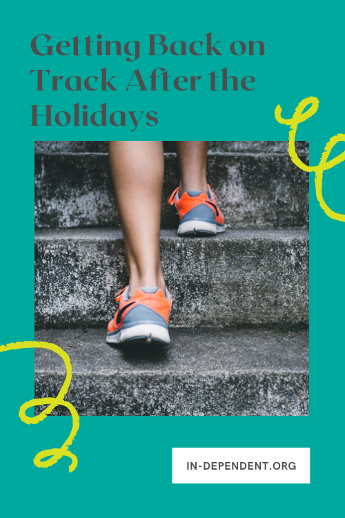 Getting Back on Track After the Holidays - InDependent