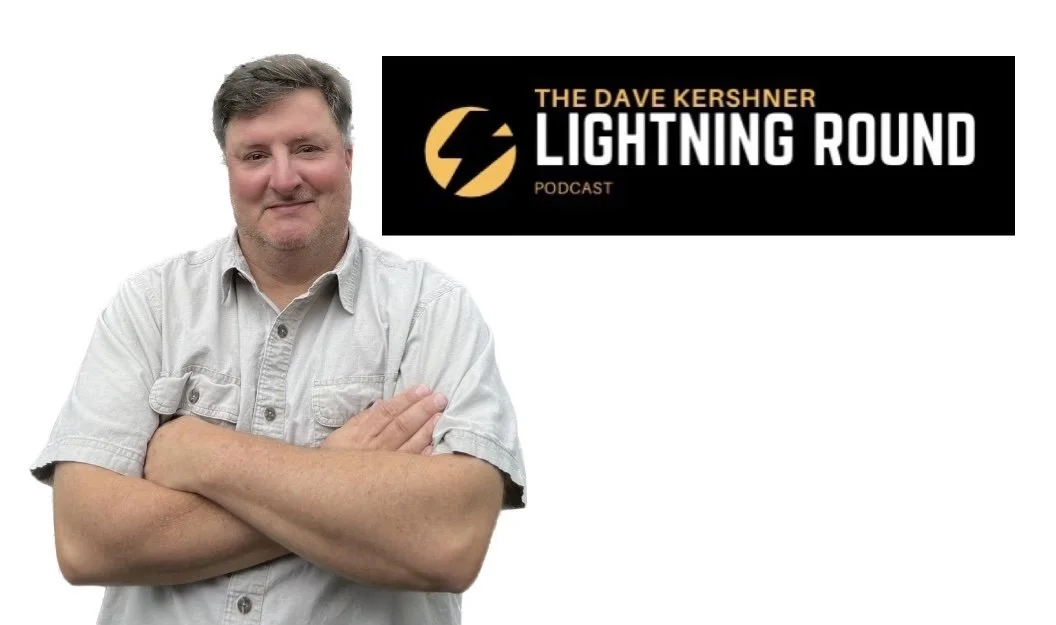 The Lightning Round Podcast — David J Kershner