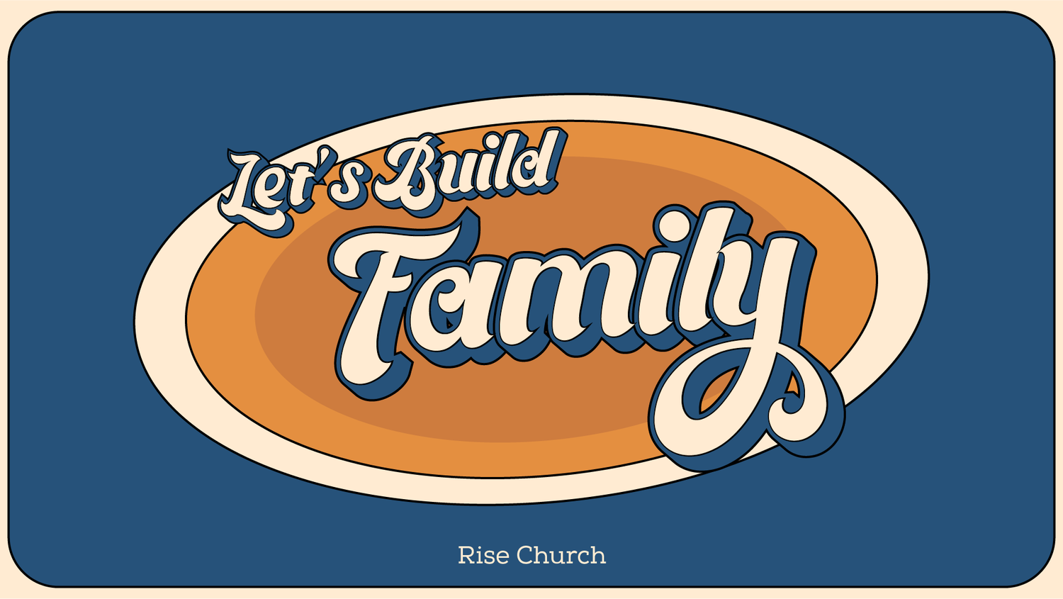 Let's Build Family — Rise Church