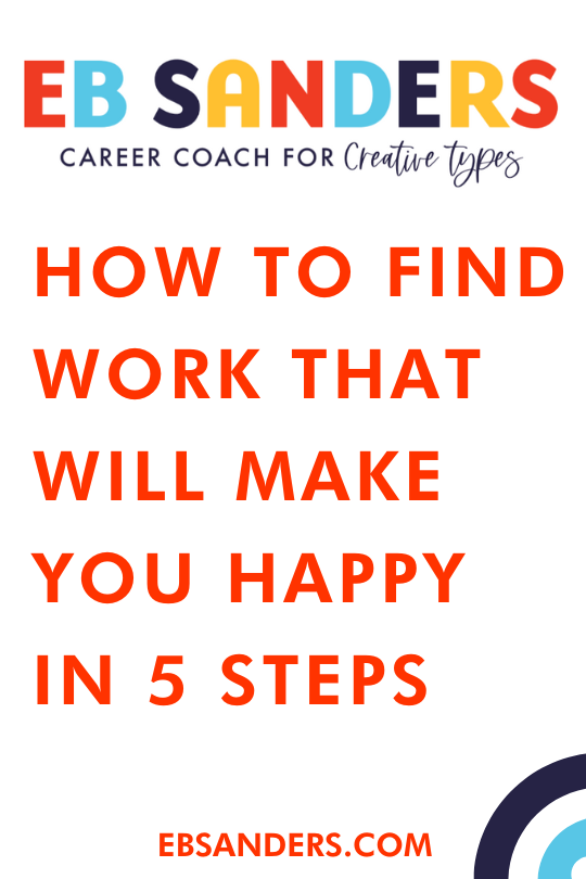 EB SANDERS — How to Find Work That Will Make You Happy in 5 Steps