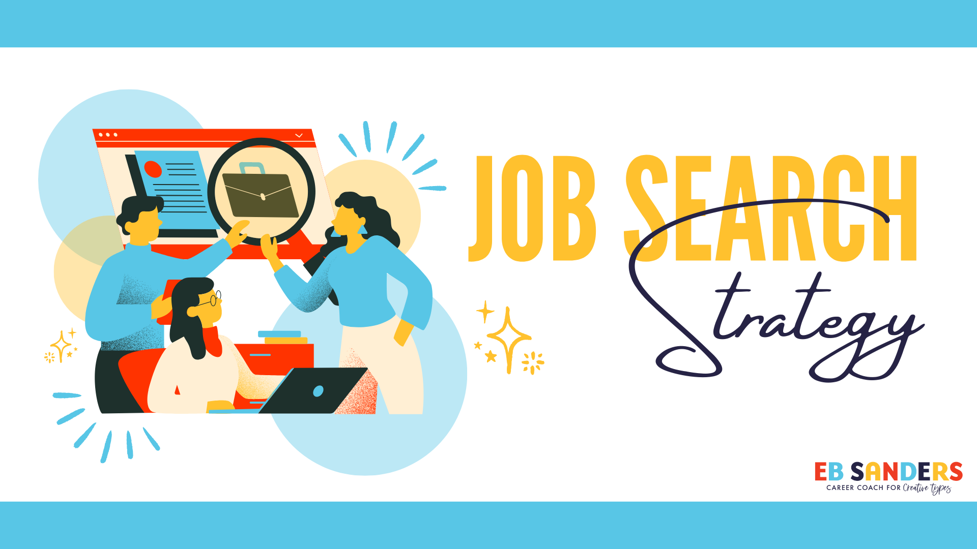 EB SANDERS — What Is a Job Search Strategy? A Guide to Maximizing Your Job Search Success