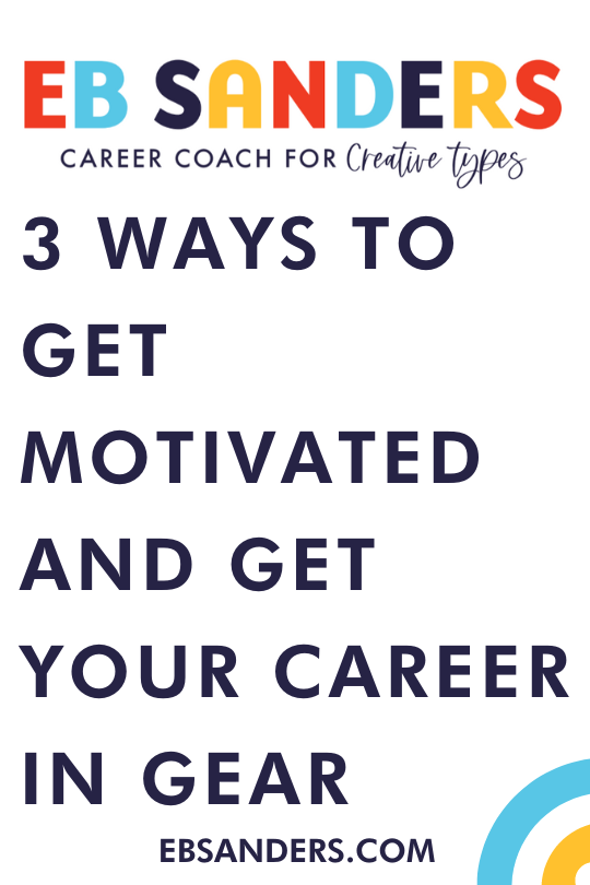 EB SANDERS — 3 Ways to Get Career Motivation