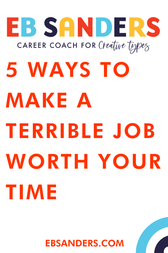 EB SANDERS — 5 Ways to Make a Terrible Job Worth Your Time