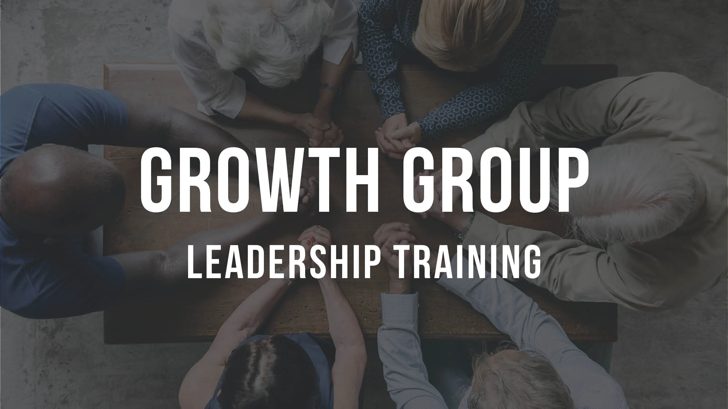 Growth Group Leadership Training — Shelby Bible Church