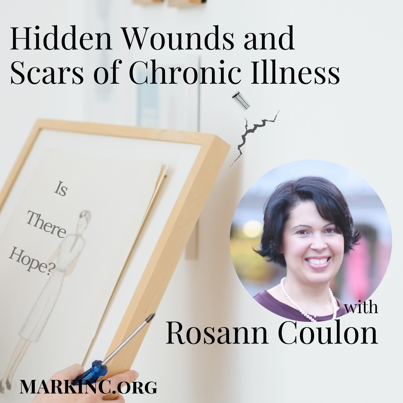 Hidden Wounds and Scars of Chronic Illness – Is There Hope? with Rosann ...
