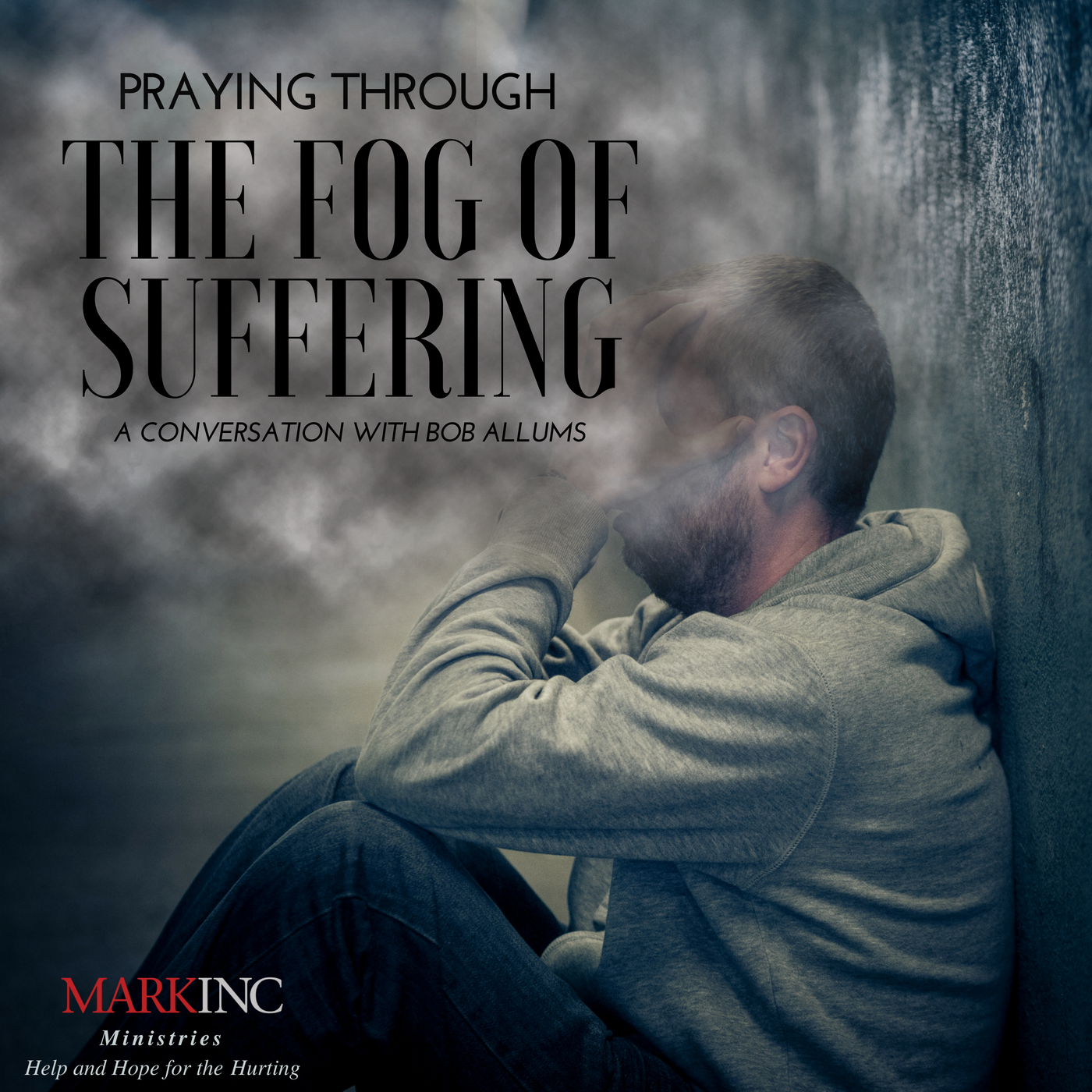 Praying Through the Fog of Suffering: A Conversation with Bob Allums ...