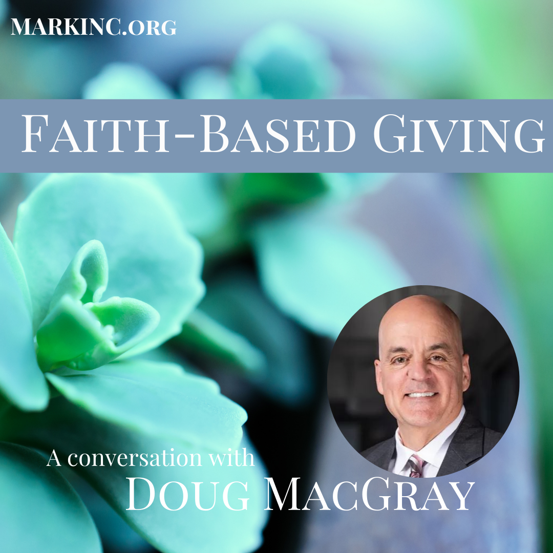 Faith Based Giving with Doug MacGray — MARKINC.org