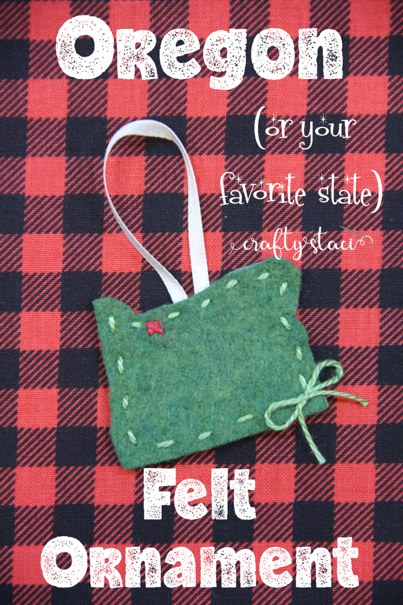Oregon (or your favorite state) Felt Ornament — Crafty Staci