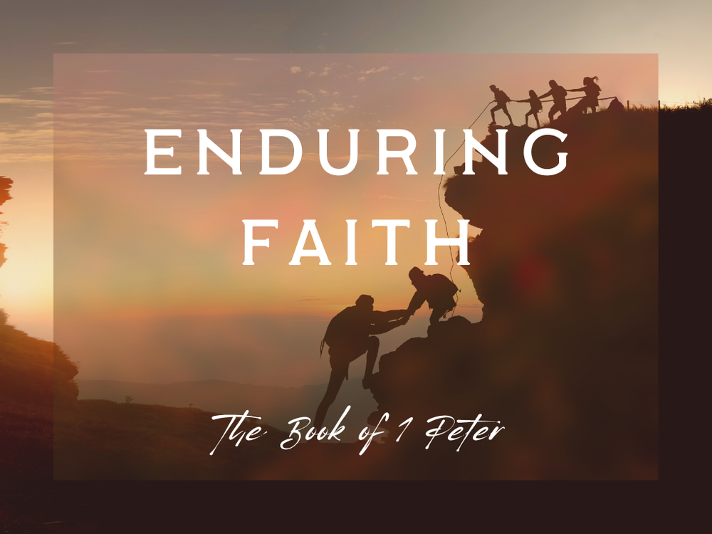 1 Peter: Enduring Faith — Cornerstone Presbyterian Church- Lehigh ...
