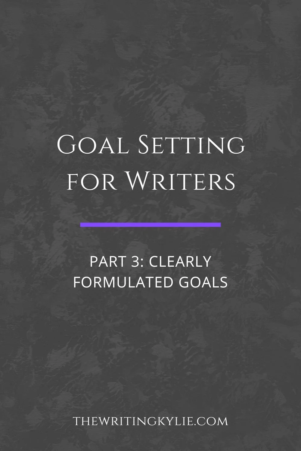 Goal Setting for Writers, Part 3: Clearly Formulated Goals — The ...