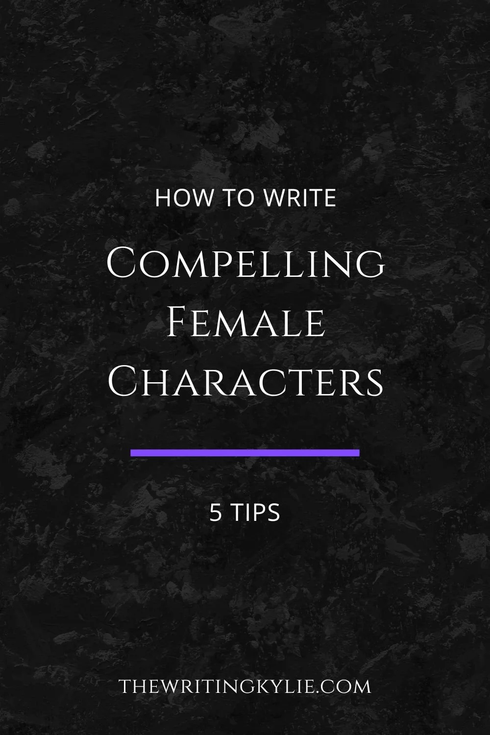 How to Write Compelling Female Characters: 5 Tips — The ...