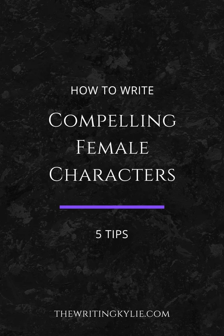 How to Write Compelling Female Characters: 5 Tips — The ...