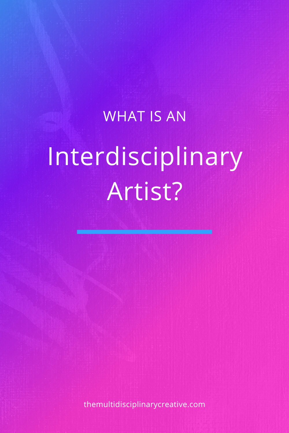 What is an Interdisciplinary Artist? — The Multidisciplinary Creative
