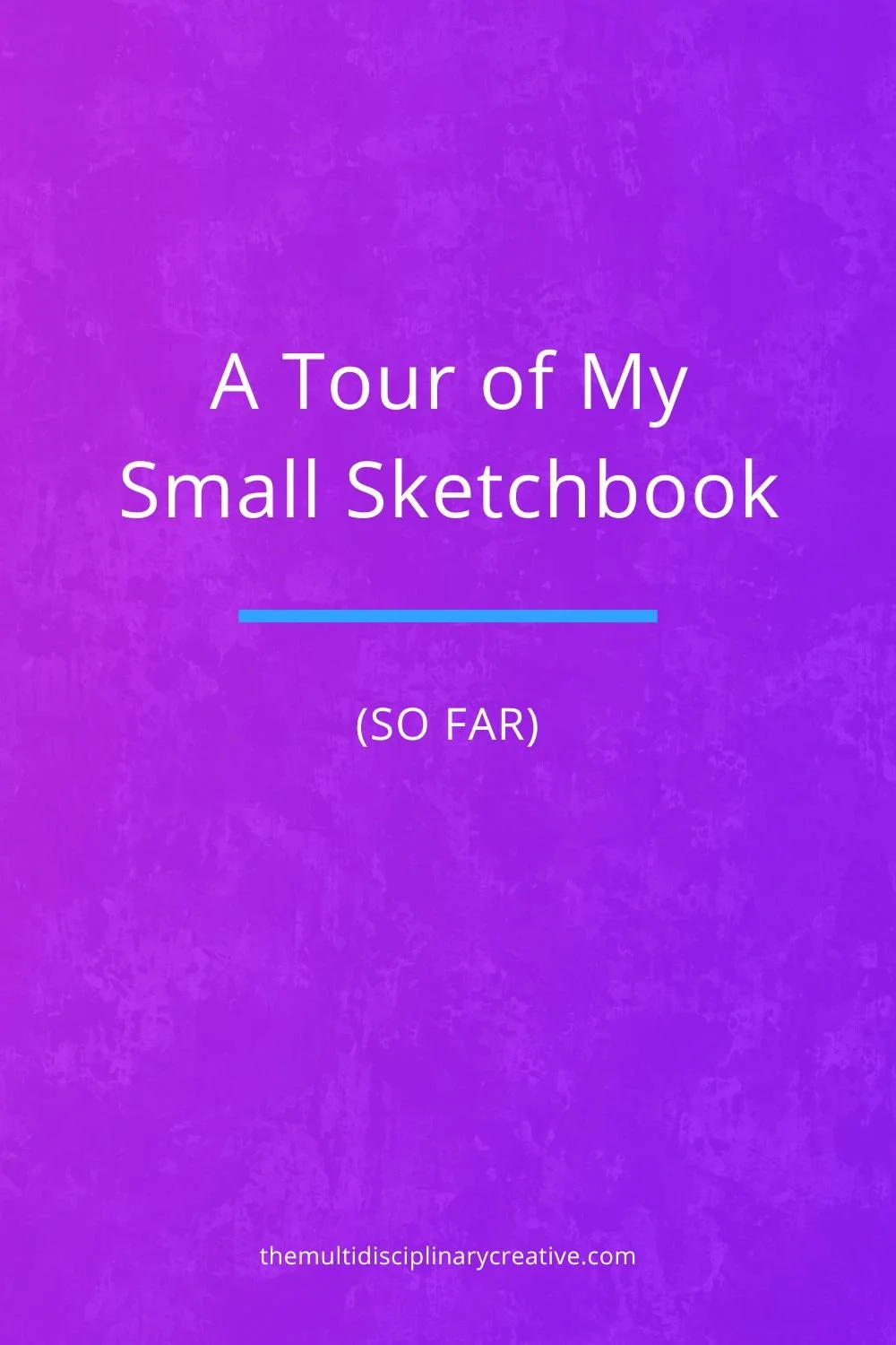 A Tour of My Small Sketchbook (So Far) — The Multidisciplinary Creative