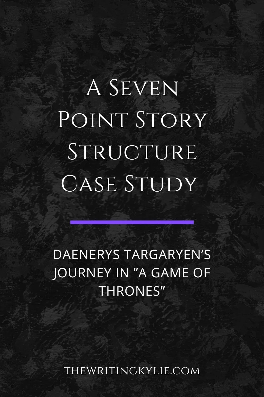 A Seven Point Story Structure Case Study of Daenerys Targaryen’s ...