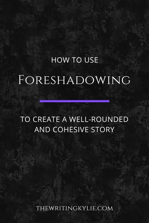 How to Use Foreshadowing to Create a Well-Rounded and Cohesive Story ...