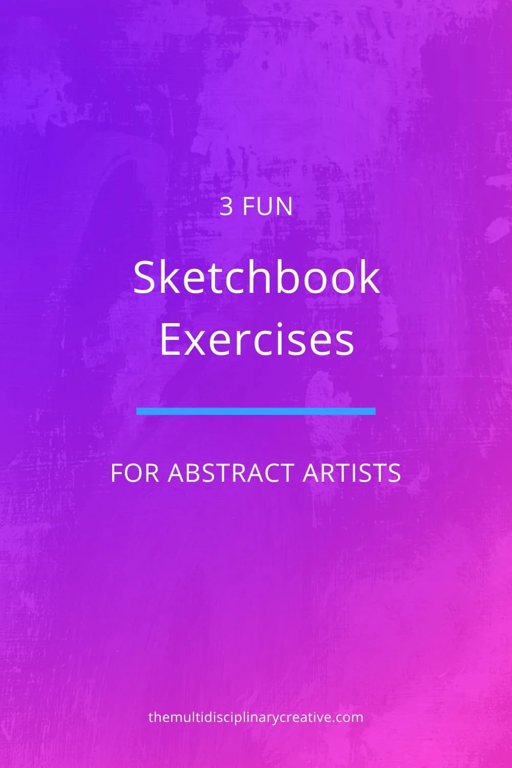 3 Fun Sketchbook Exercises for Abstract Artists — The Multidisciplinary ...
