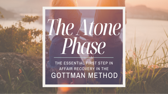 The Atone Phase: The Essential First Step in Affair Recovery in the ...
