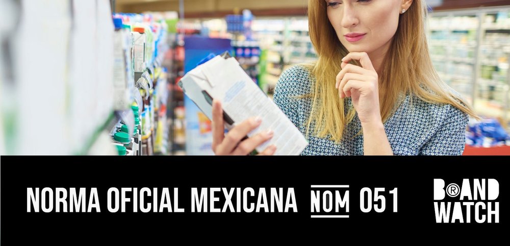 Norma Oficial Mexicana NOM-051-SCFI/SSA1-2010 Etiquetado de Alimentos y Bebidas - BRANDWATCH
