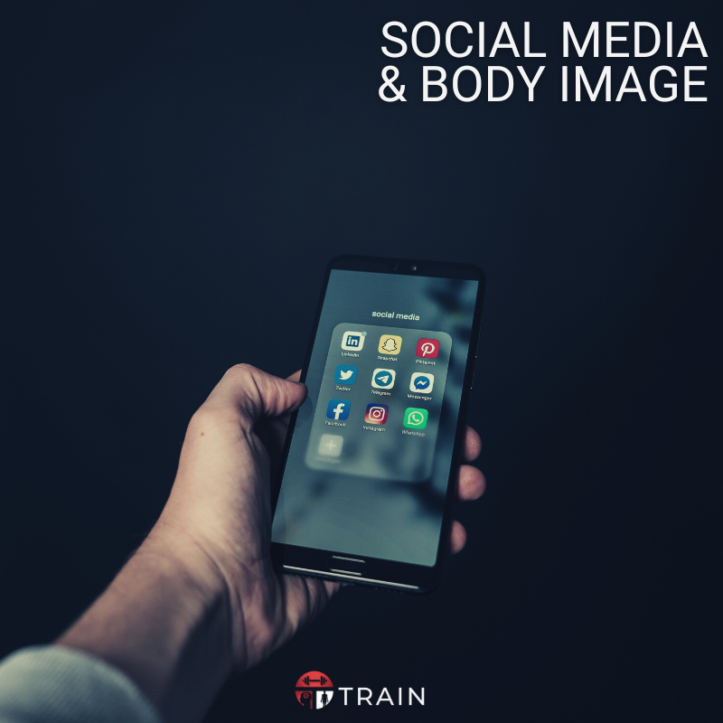 Social Media & Body Image — Train Mind Body Soul