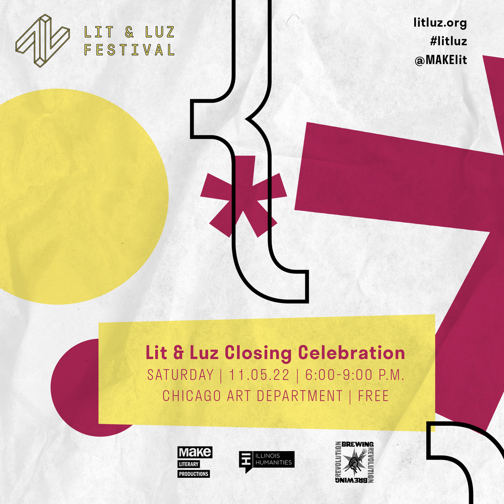 Lit & Luz Closing Celebration at Chicago Art Department — Lit & Luz