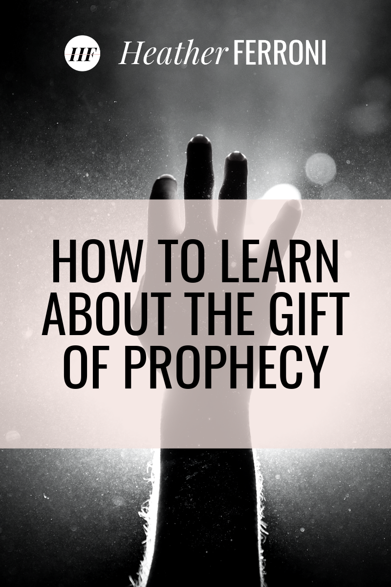 Learning About the Gift of Prophecy — Heather Schissel
