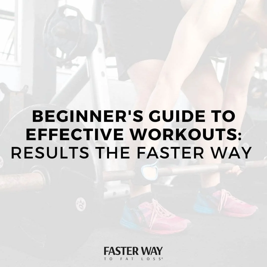 Beginner's Guide to Effective Workouts: Results the FASTer Way — FASTer ...