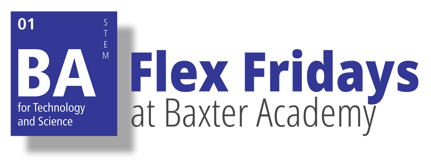 Flex Friday — Baxter Academy for Technology and Science, Public Charter ...