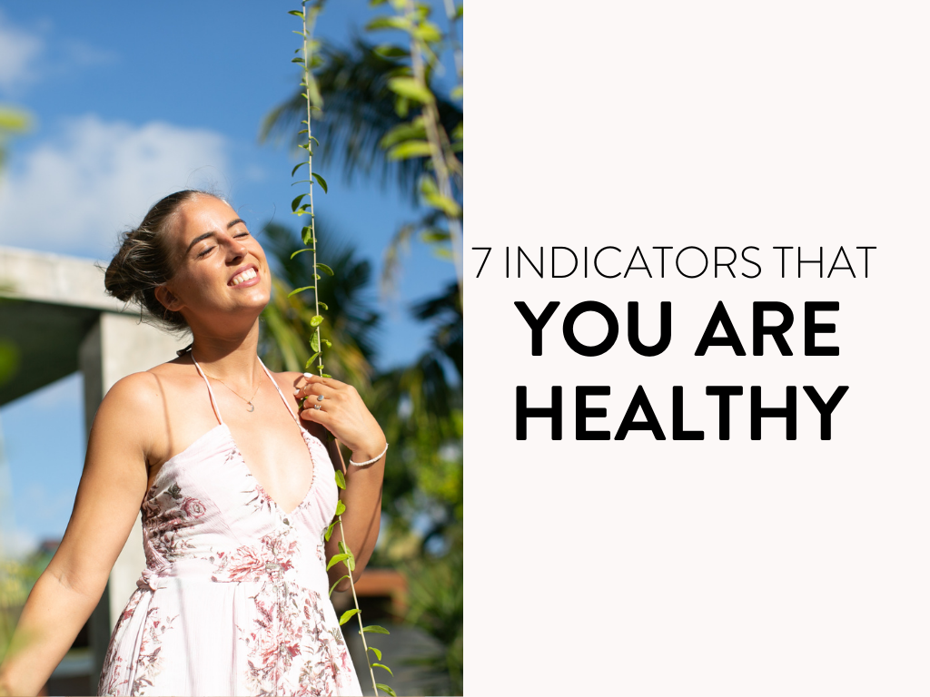 7 Indicators That You Are Healthy — Martina Fink - Holistic Health ...