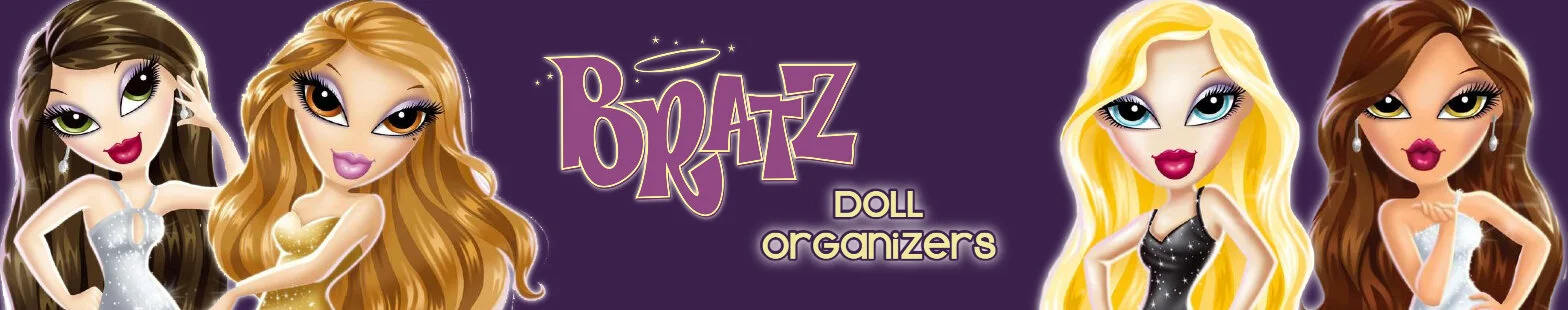 Doll Organizers | Bratz 2007 — Lookin' Bratz — The Ultimate Bratz Fansite