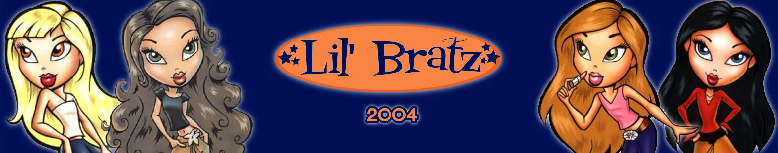 Lil' Bratz 2004 — Lookin' Bratz — The Ultimate Bratz Fansite