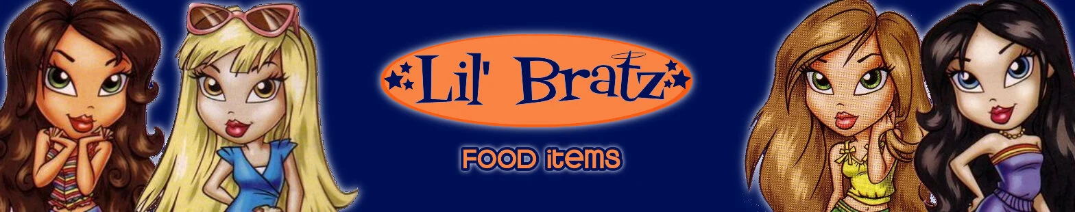 Food Items | Lil' Bratz 2006 — Lookin' Bratz — The Ultimate Bratz Resource!