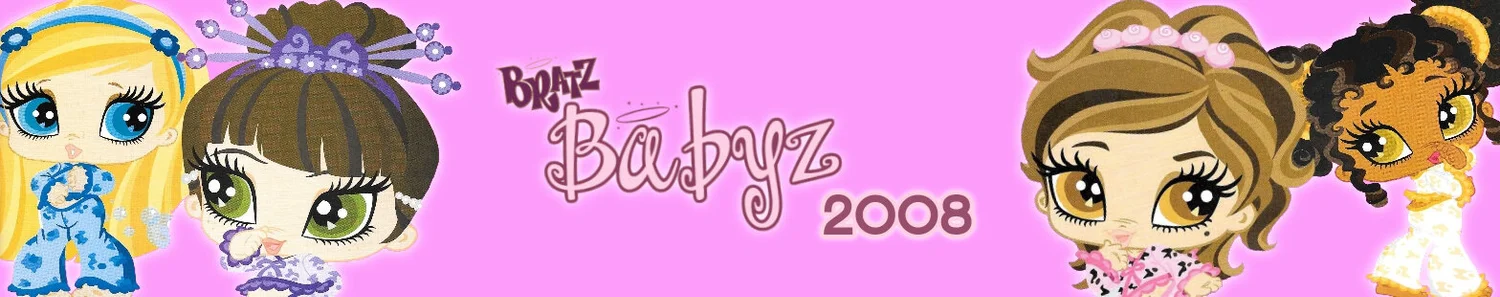 Bratz Babyz 2008 — Lookin' Bratz — The Ultimate Bratz Resource!