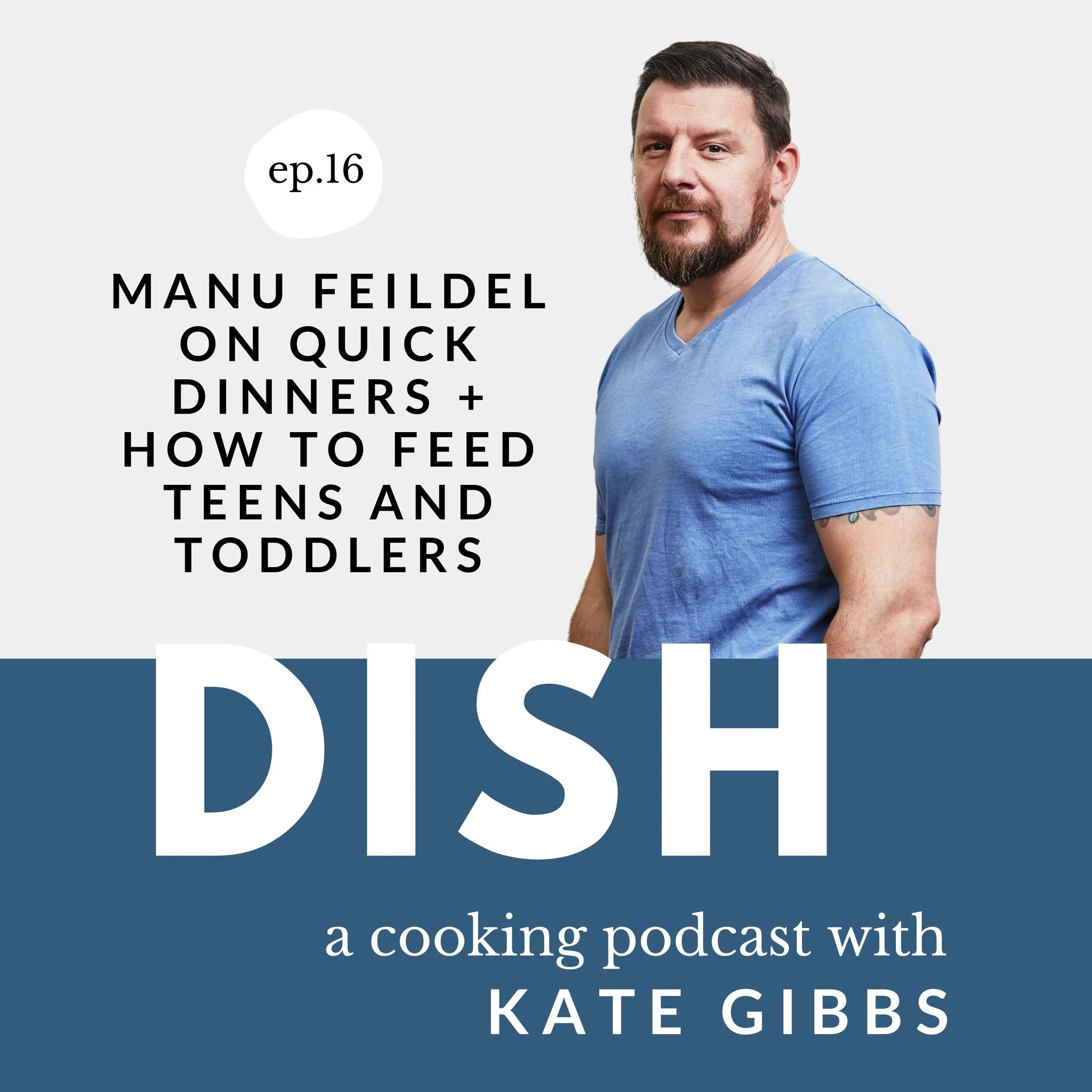 Manu Feildel on quick dinners + how to feed teens and toddlers — KATE GIBBS