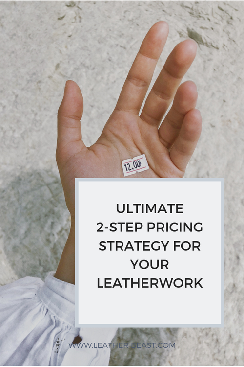 Ultimate 2-Step Pricing Strategy for Your Leatherwork — Leather Beast