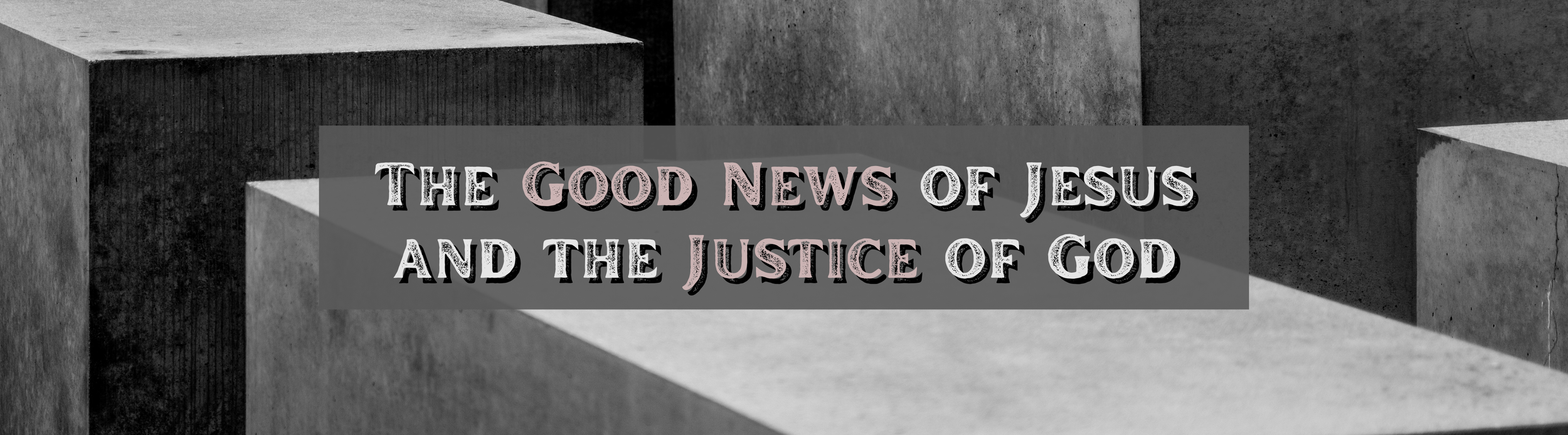The Good News of Jesus & the Justice of God — Common Ground Christian ...