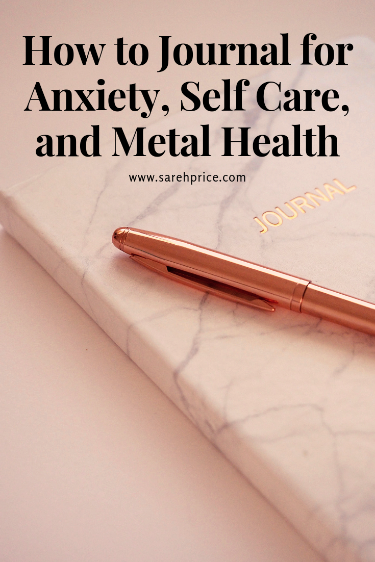 How to Journal for Anxiety, Self Care, and Mental Health — Sarah Price
