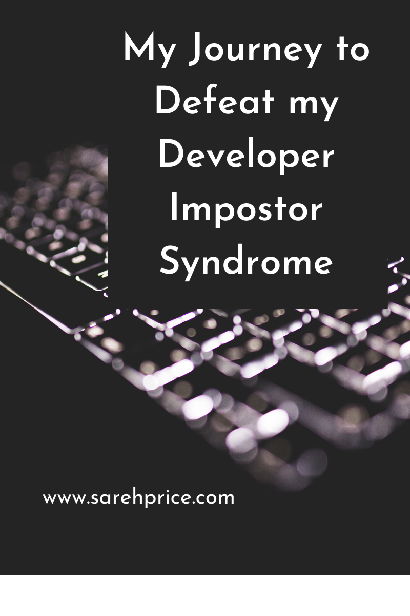 My Journey to Defeat my Developer Impostor Syndrome — Sarah Price