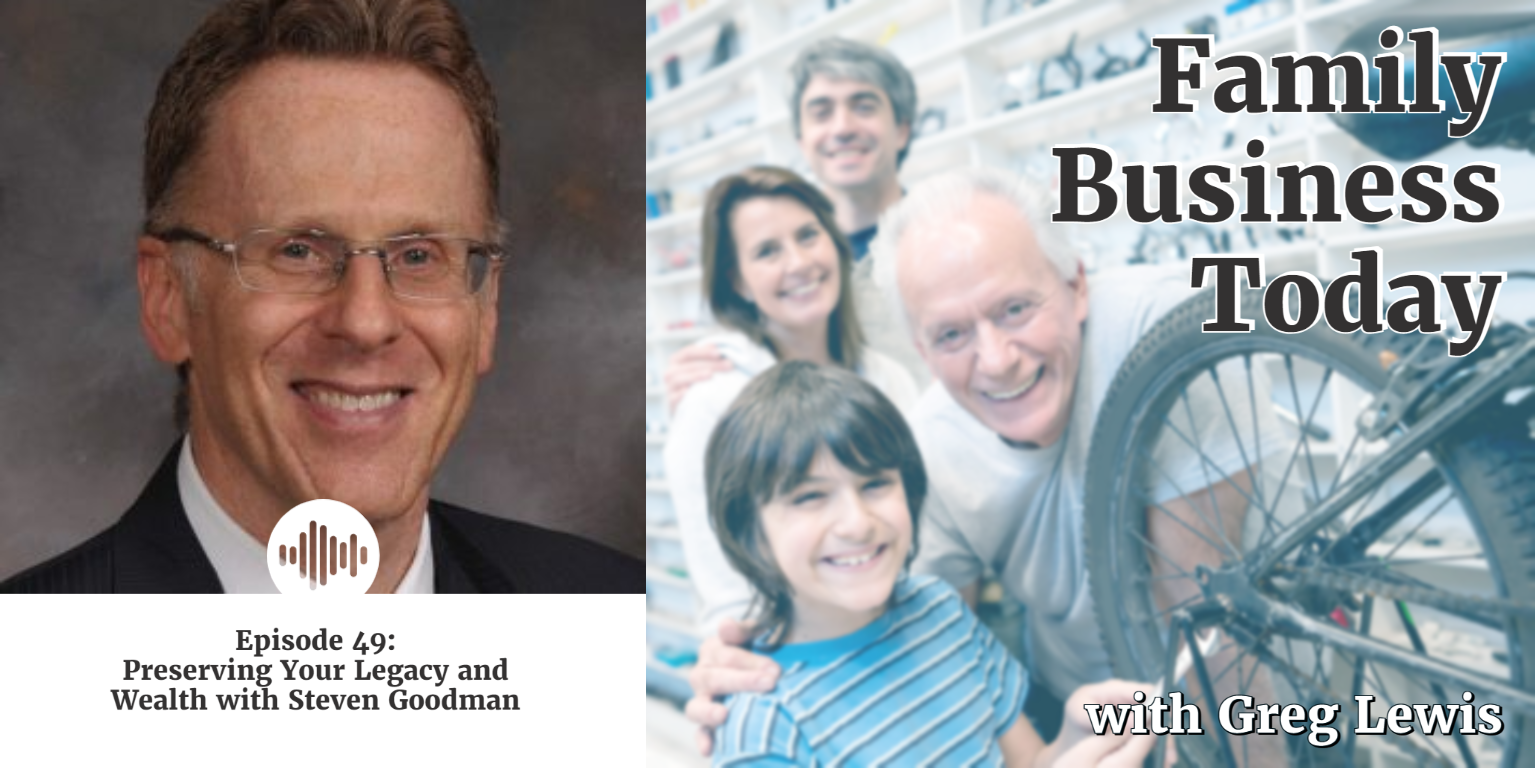 Episode 49: Preserving Your Legacy and Wealth with Steven Goodman ...