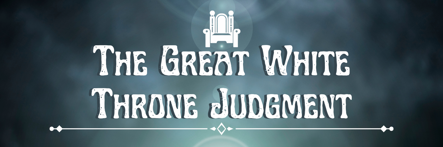 The Great White Throne Judgment — Resilient Life Church
